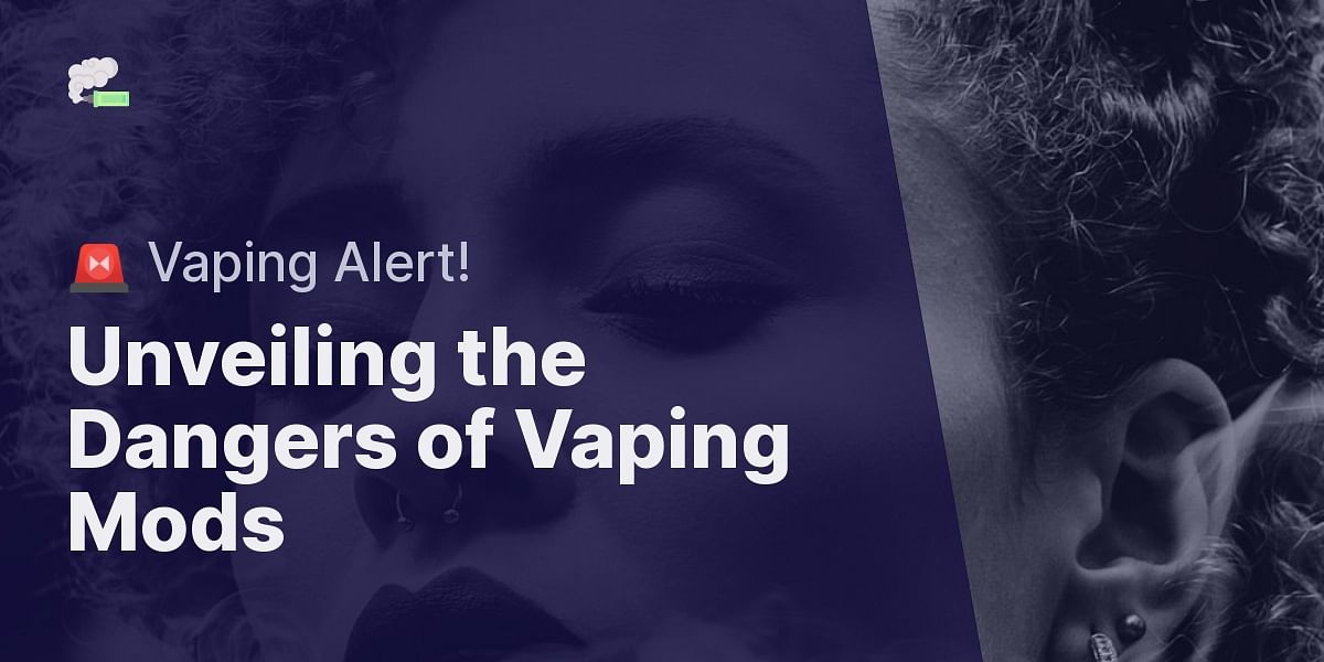 Are Vaping Mods Dangerous?